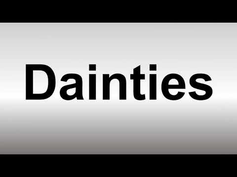 How to Pronounce Dainties