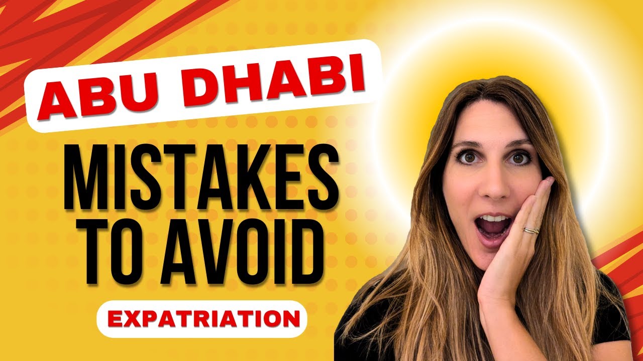 Moving to Abu Dhabi : What I wish I Knew | The Biggest Mistakes (and How to Avoid Them) UAE