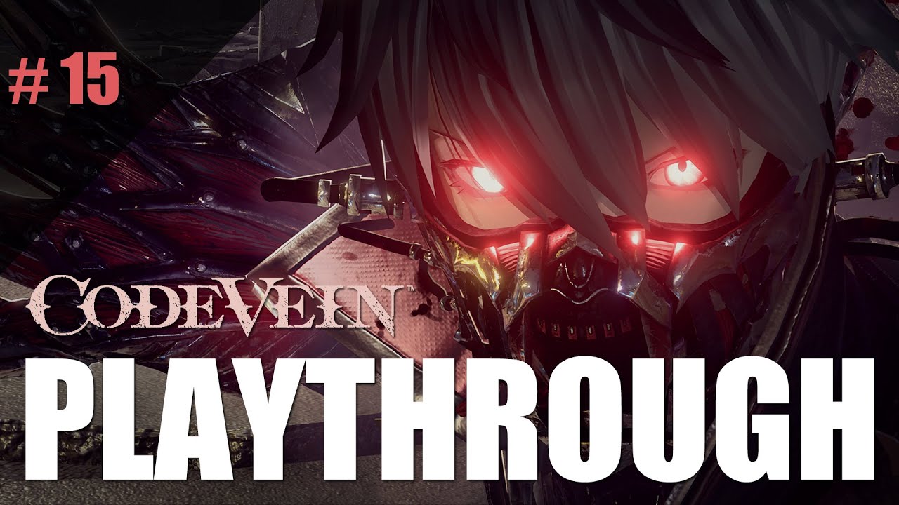 Code Vein - Gameplay Playthrough Part 15 (Full Game)