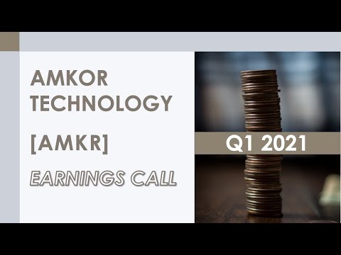 [AMKR stock] Amkor Technology Q1 2021 Earnings Call (4/26/21)