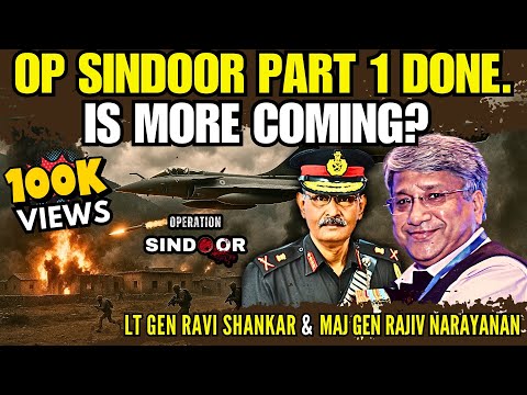 Op Sindoor Part 1 done. Is more coming? • Lt Gen Ravi Shankar (R) • Maj Gen Rajiv Narayanan (R)