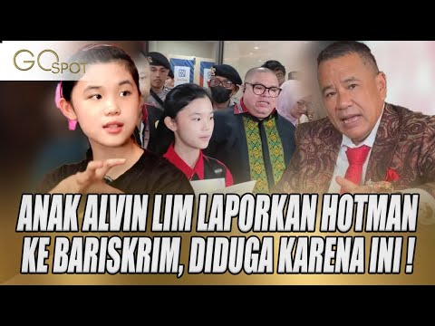 ANAK ALVIN LIM LAPORKAN HOTMAN KE BARESKRIM, DIDUGA PENCEMARAN NAMA BAIK & PEMALSUAN DATA - GO SPOT