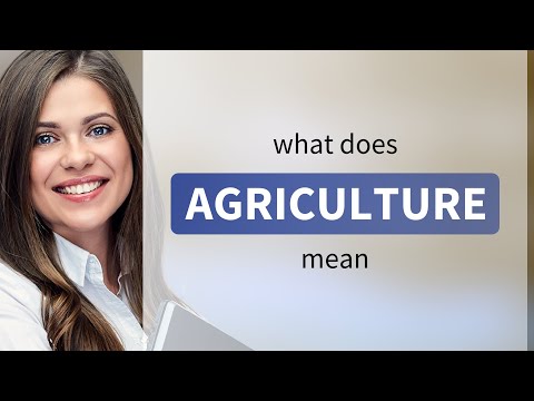 Agriculture — what is AGRICULTURE definition