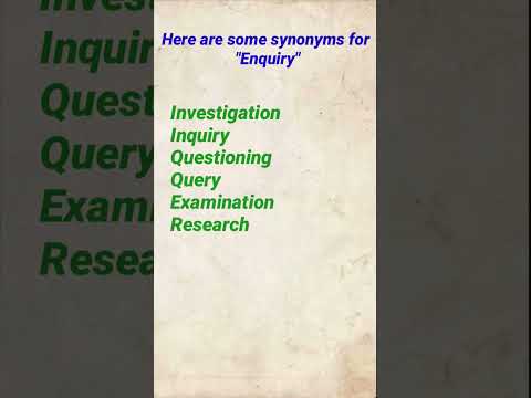 Here are some synonyms for "Enquiry"