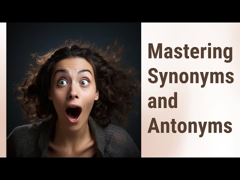 Playing With Words: Master Synonyms and Antonyms for Effective Communication