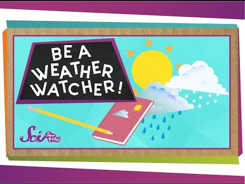 Be a Weather Watcher | Weather Science | SciShow Kids