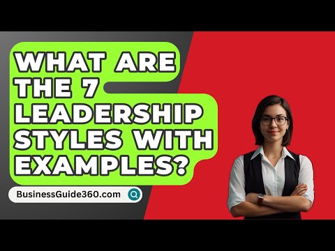 What Are The 7 Leadership Styles With Examples? - BusinessGuide360.com