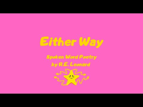 Either Way | Spoken Word Poem by R.E. Leonard (Lyric Video)