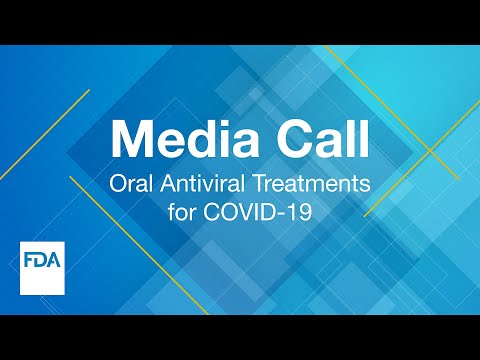 FDA Media Call: Oral Antiviral Treatments for COVID-19