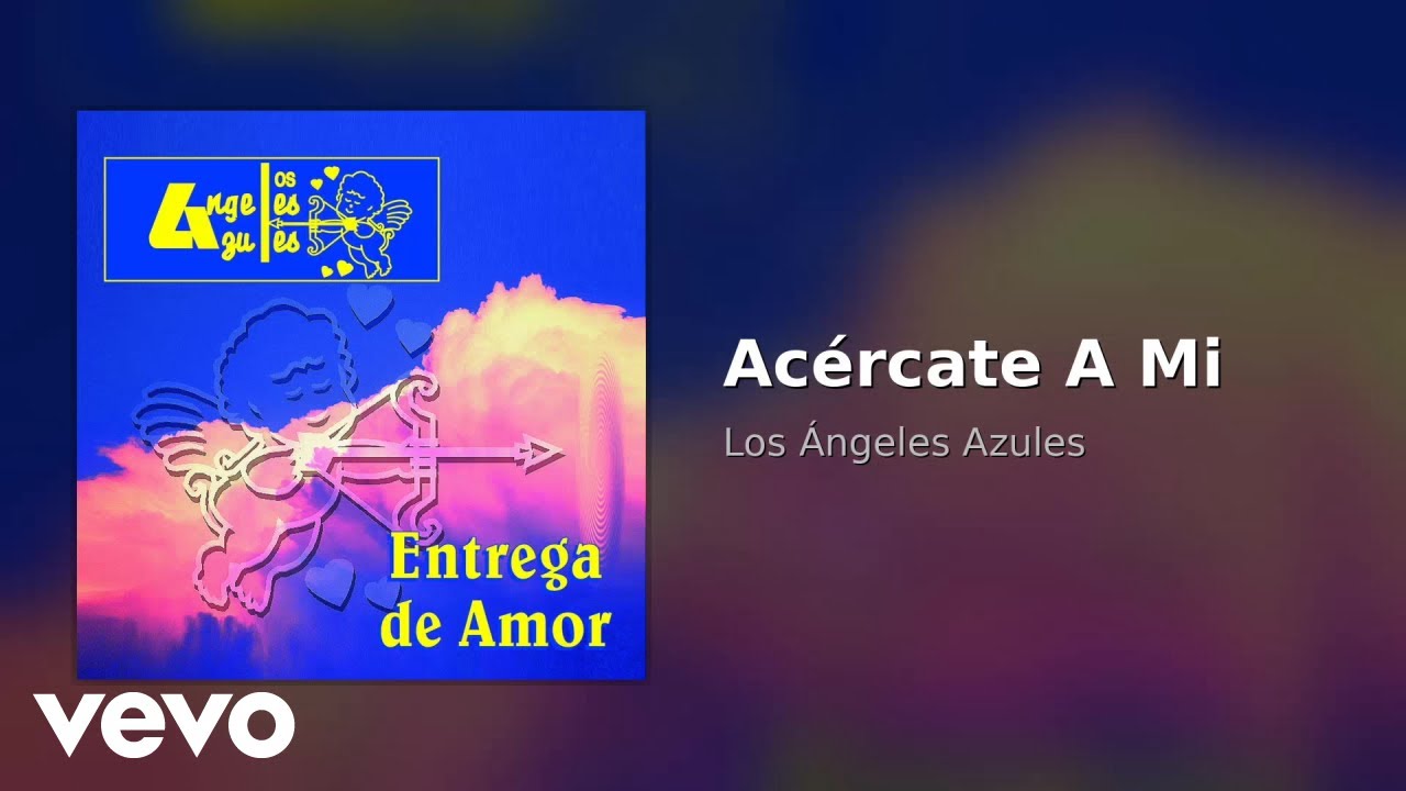 ACÉRCATE A MI by Los Ángeles Azules from Mexico | Popnable