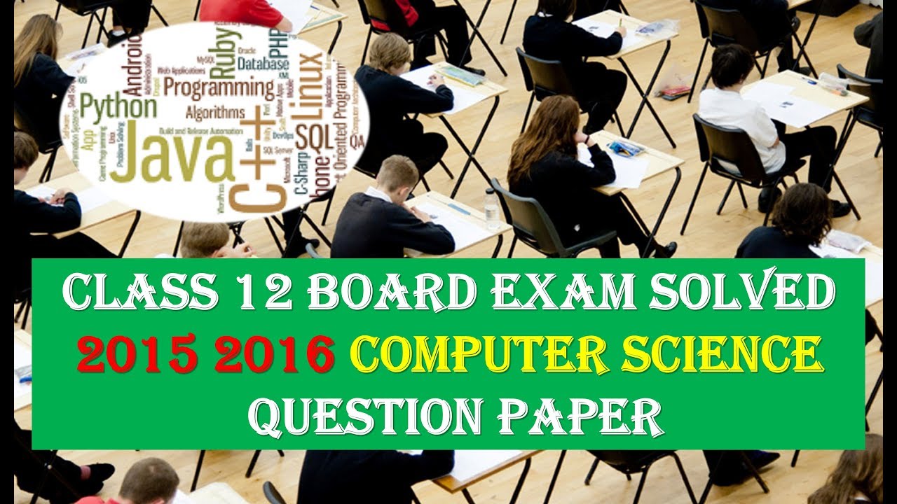 CLASS 12 BOARD EXAM SOLVED 2015 2016 COMPUTER SCIENCE QUESTION PAPER