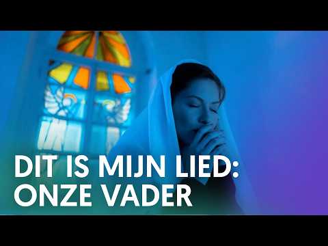 Dit Is Mijn Lied: Onze Vader