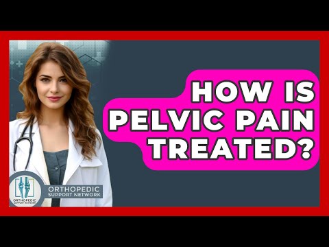 How Is Pelvic Pain Treated? - Orthopedic Support Network