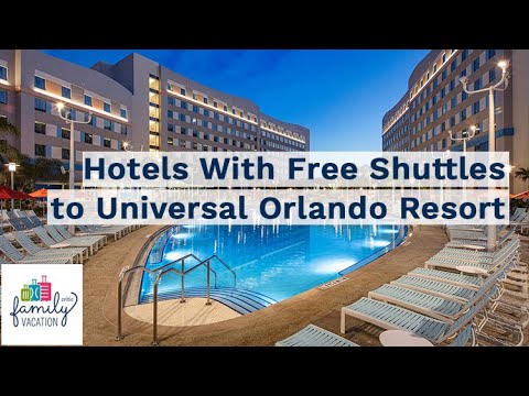 10 Hotels With Free Shuttles to Universal Orlando Resort | Family Vacation Critic