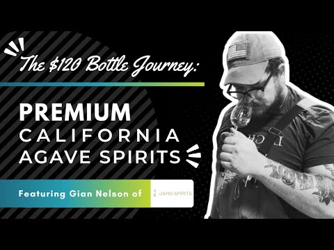 Recipe to Revenue - The $120 Bottle Journey: Premium California Agave Spirits