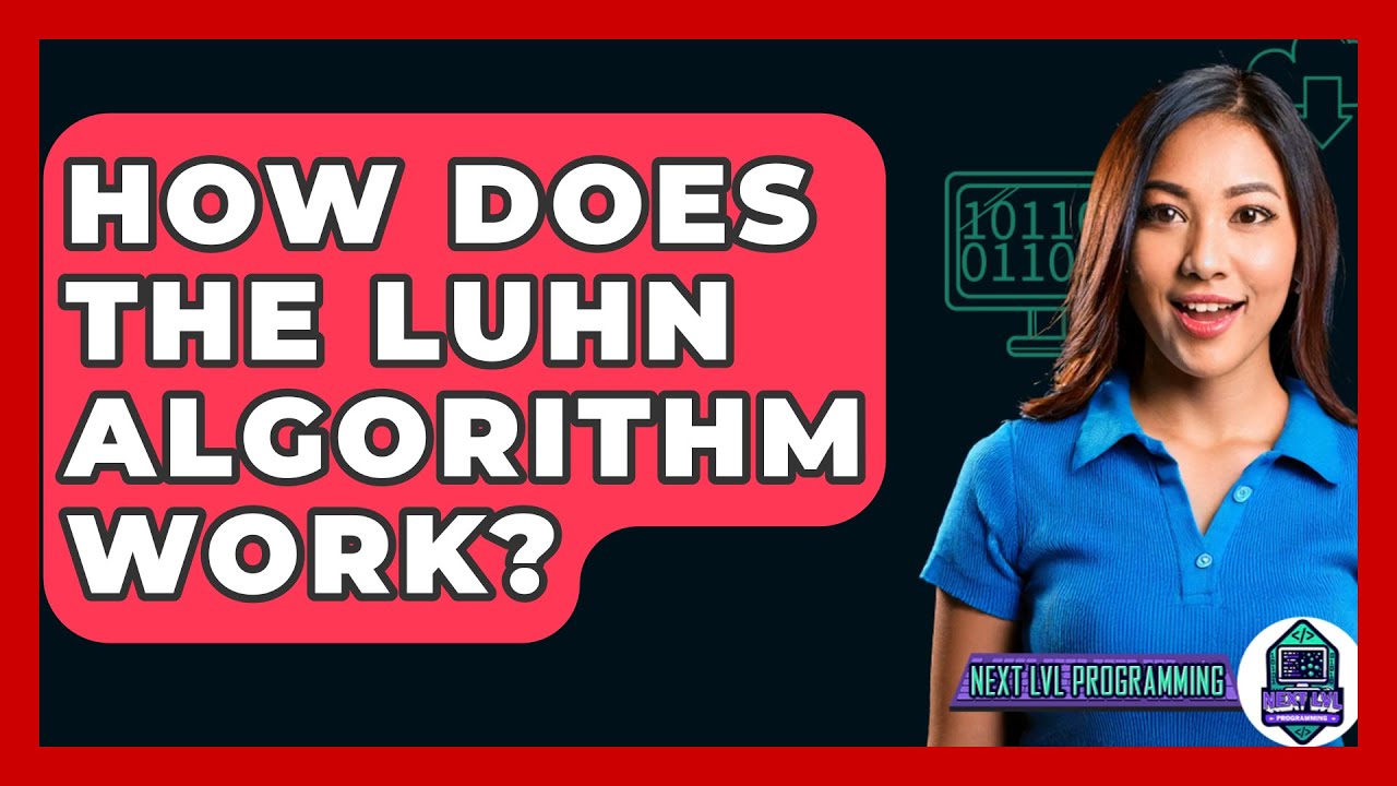 How Does The Luhn Algorithm Work? - Next LVL Programming
