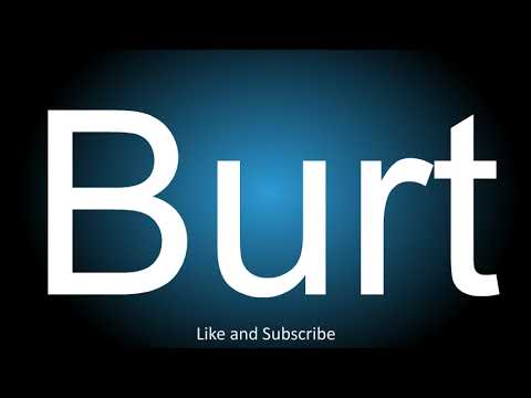 How to correctly pronounce - Burt.