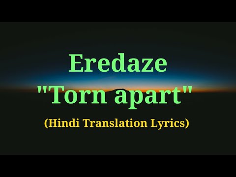 Eredaze - Torn Apart || (Hindi Translation Lyrics) || Lyrics ||