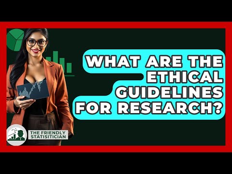 What Are The Ethical Guidelines For Research? - The Friendly Statistician