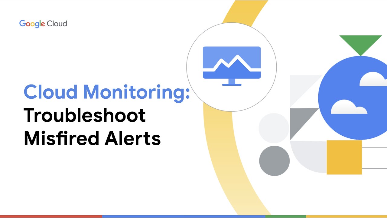 Cloud Monitoring: Troubleshoot misfired alerts