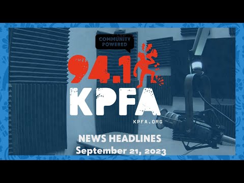 KPFA News Headlines September 21, 2023