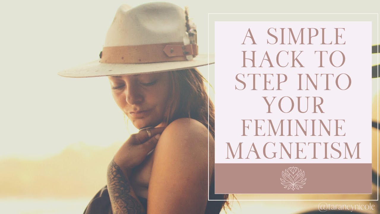 A [SIMPLE] Hack To Step Into Your Feminine Magnetism
