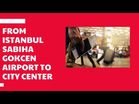 From Sabiha Gökçen Airport to City Center: Easy Transportation Guide