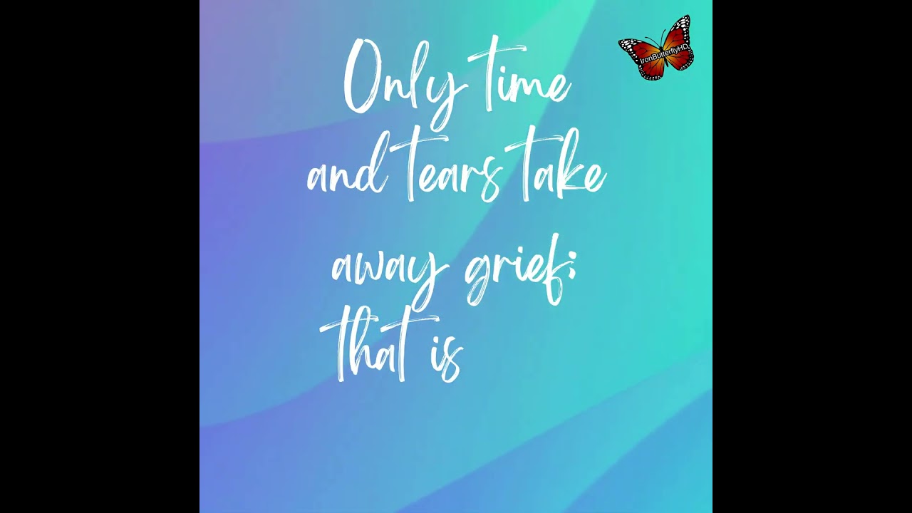 Only time and tears take away grief 🦋❤️#loss #grief  #Quote