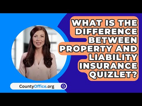 What Is The Difference Between Property And Liability Insurance Quizlet? - CountyOffice.org