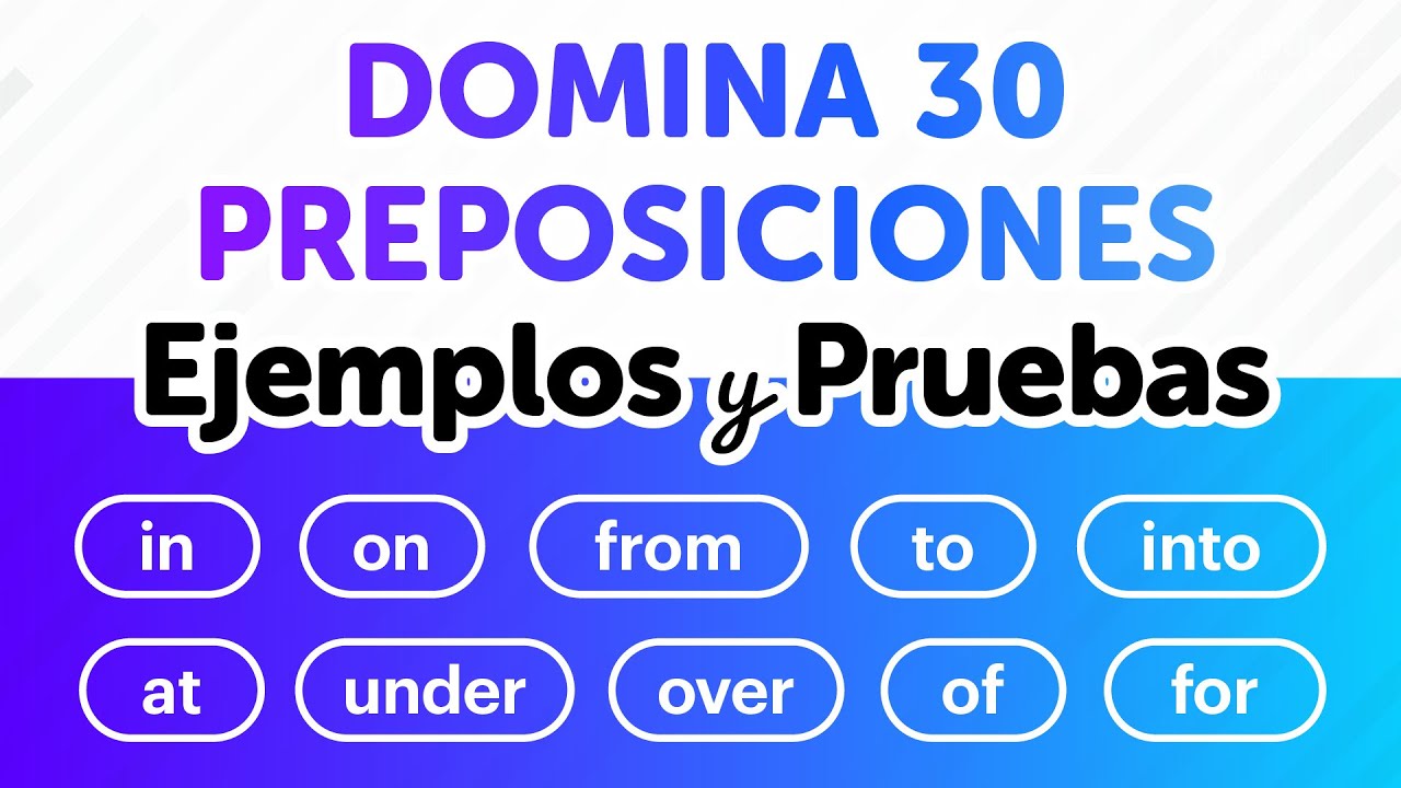 Domina 30 Preposiciones en Inglés Fácilmente: Muchos Ejemplos y Pruebas Prácticas