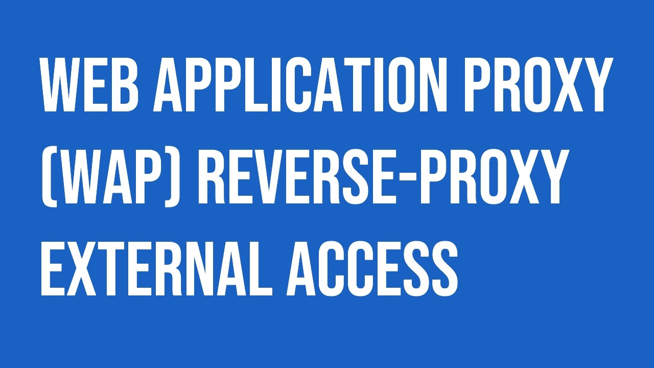 Microsoft Windows Server Web Application Proxy (WAP) reverse-proxy.
