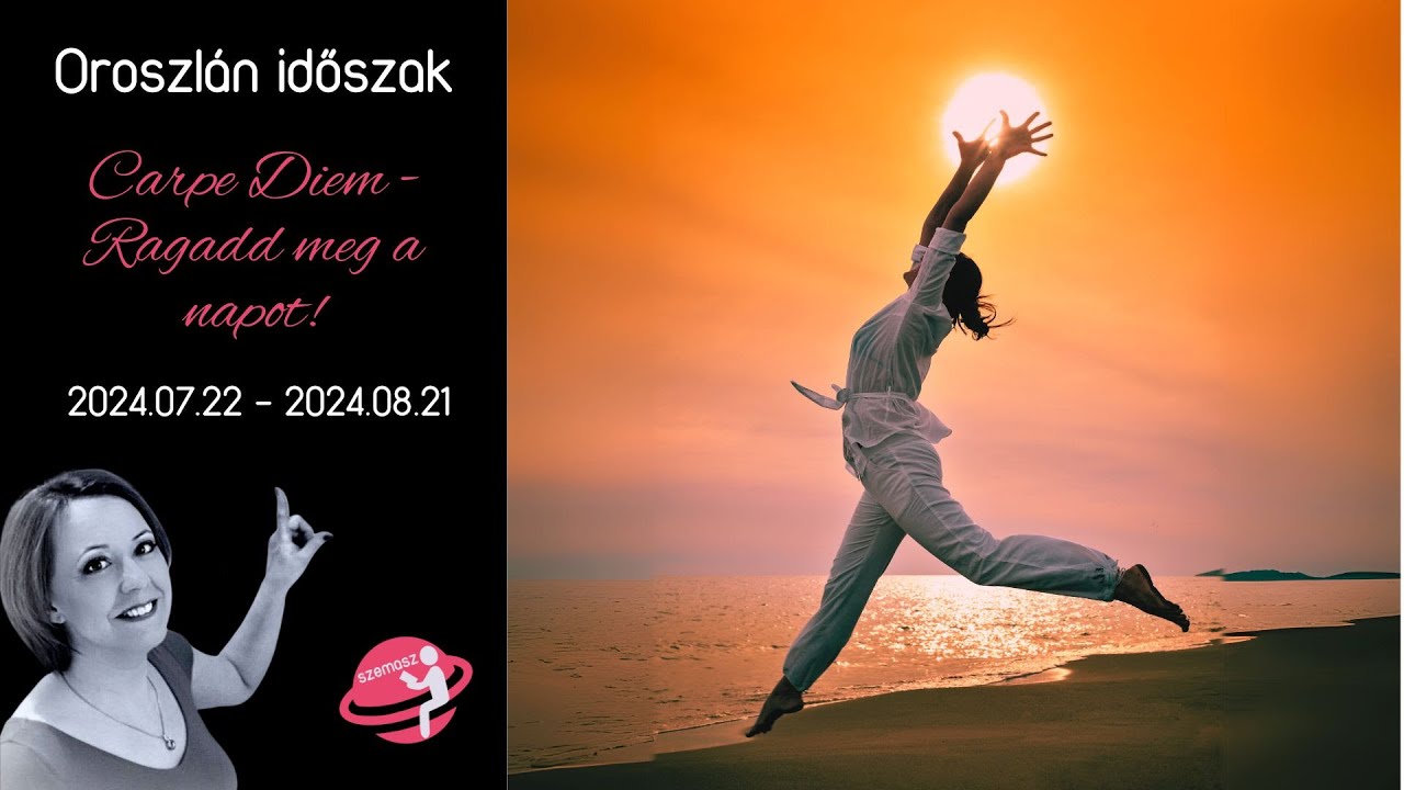 Mi várható az OROSZLÁN időszakában? – Carpe diem – Ragadd meg a napot ...