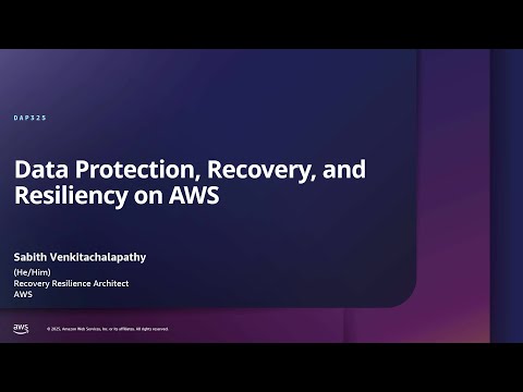 AWS re:Inforce 2025 - Data protection, recovery and resiliency on AWS (DAP325)