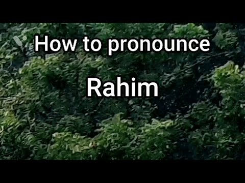 How to Pronounce Rahim