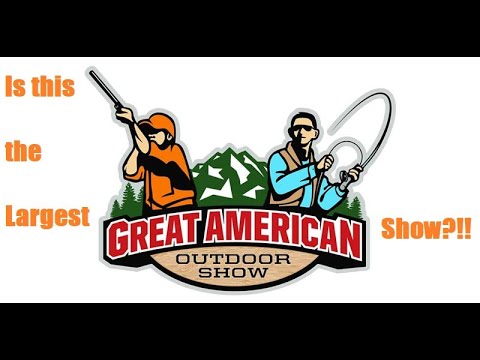 2023 Great American Outdoor Show - Hunting, Fishing, Guns, Ammo, Food & More!!