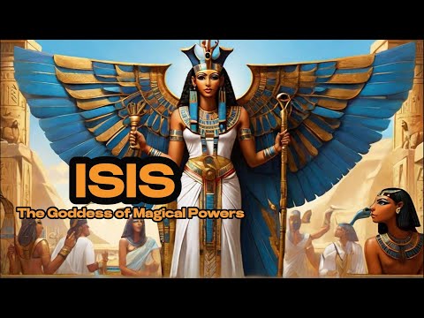 ISIS: The Goddess of Magical Powers // Egypt Mythology