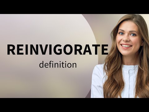 Reinvigorate • what is REINVIGORATE definition
