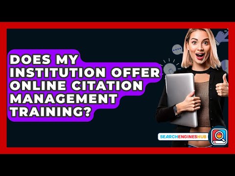 Does My Institution Offer Online Citation Management Training? - SearchEnginesHub.com