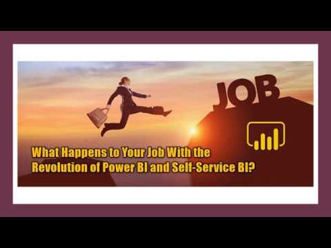 What Happens to Your Job With the Revolution of Power BI and Self Service BI