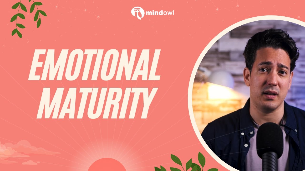 How To Develop Emotional Maturity - 3 Simple Steps | Mindowl.org