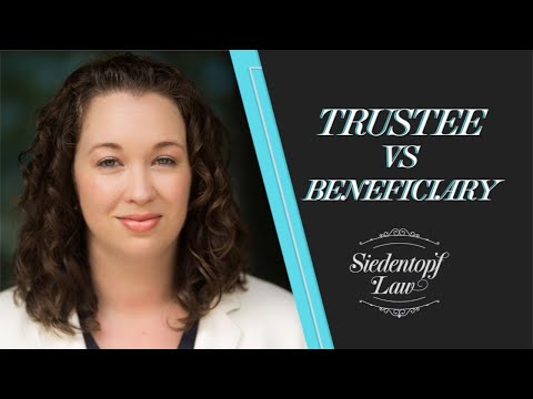 What is the difference between a trustee and a beneficiary? | Siedentopf Law