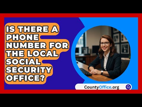Is There A Phone Number For The Local Social Security Office? - CountyOffice.org
