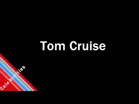 How to Pronounce Tom Cruise