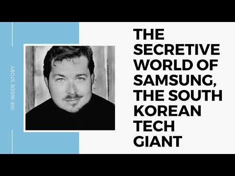 The Secretive World of Samsung, the South Korean Tech Giant. With Geoffrey Cain