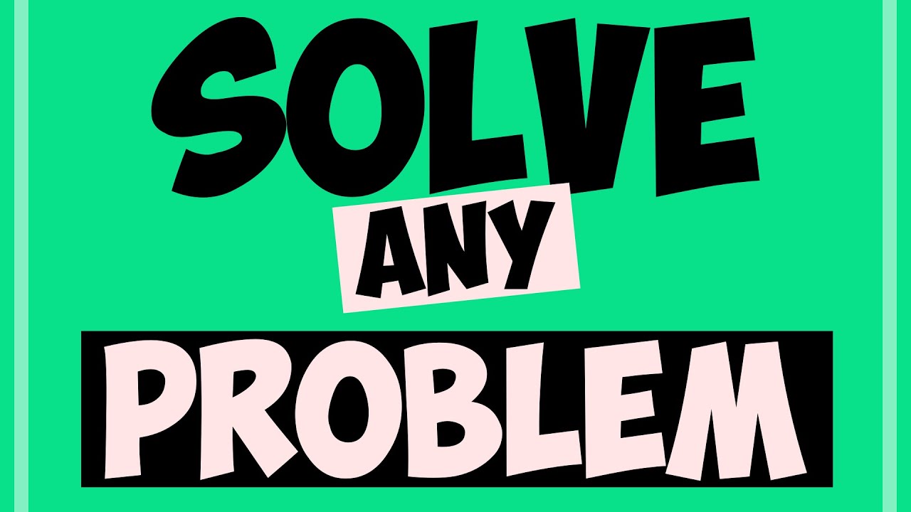 How to Solve ANY Math Problem