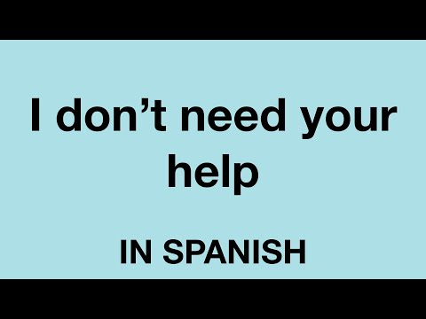 How To Say (I don't need your help) In Spanish