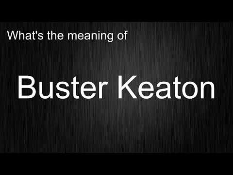 What's the meaning of "Buster Keaton", How to pronounce Buster Keaton?