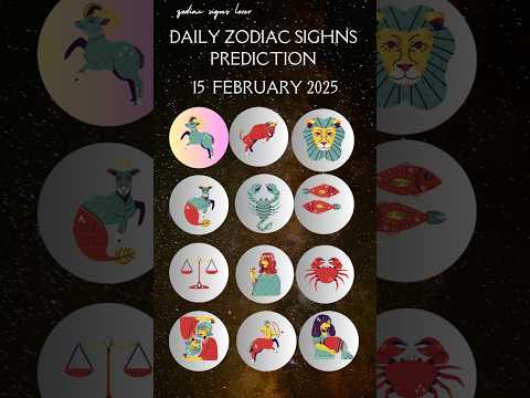 Daily Horoscope Predictions for All Zodiac Signs 15 February 2025