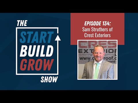 EP 134. How to Build a Scalable Roofing Company - Sam Struthers, Crest Exteriors