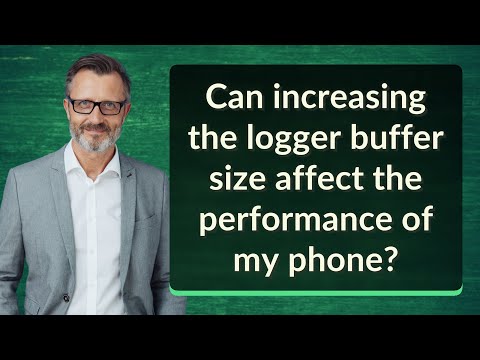 Can increasing the logger buffer size affect the performance of my phone?